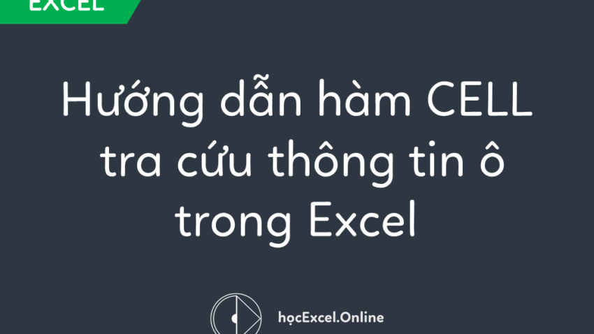 Hướng dẫn hàm CELL tra cứu thông tin ô trong Excel – blog.ezworkapp.com